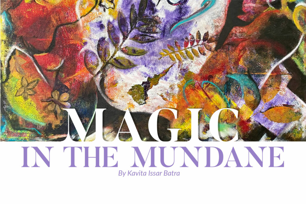 Art Launch: Magic in the Mundane by Kavita Issar Batra | The American Club