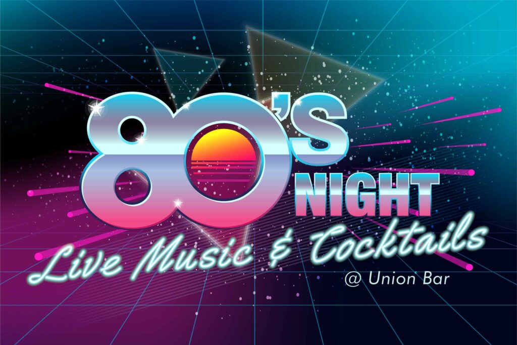 80’s Night: Live Music and Cocktails @ Union Bar | The American Club