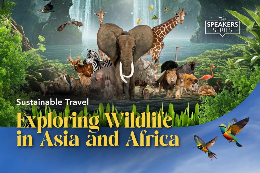The Speaker Series – Sustainable Travel: Exploring Wildlife in Asia and ...